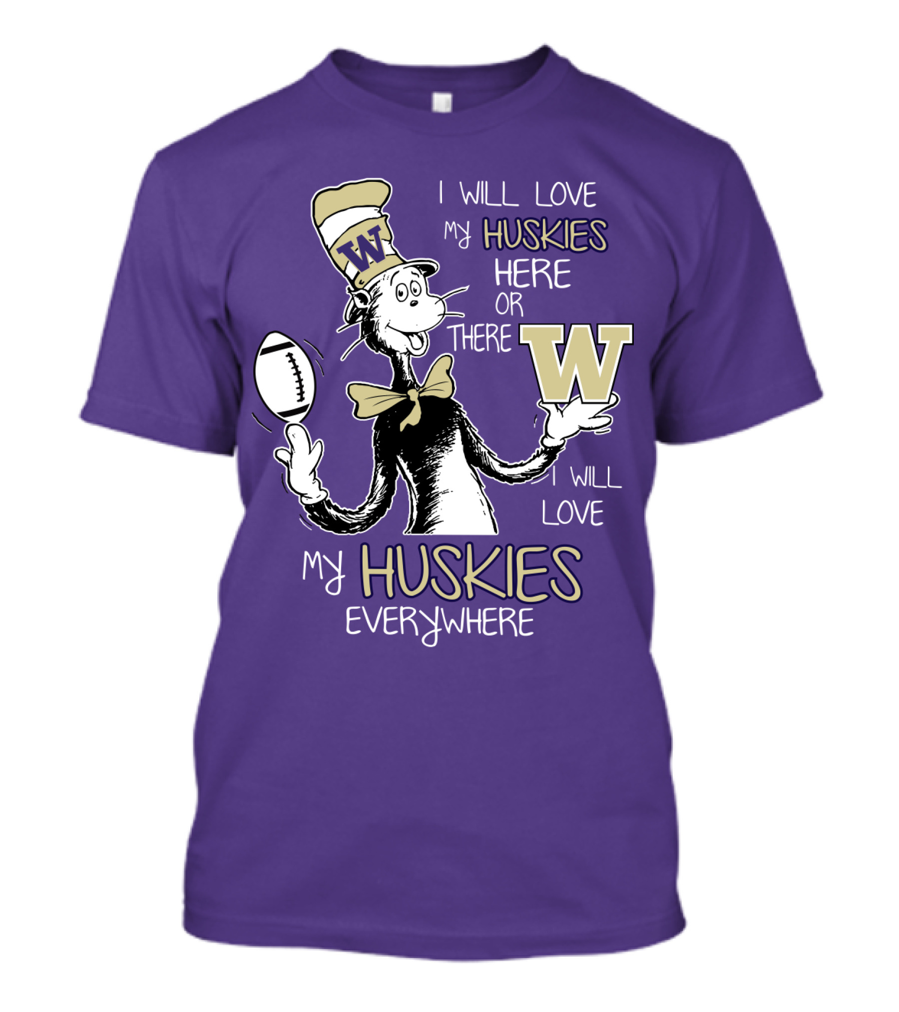 I Will Love My Huskies Here Or There I Will Love My Huskies Everywhere W T-Shirt
