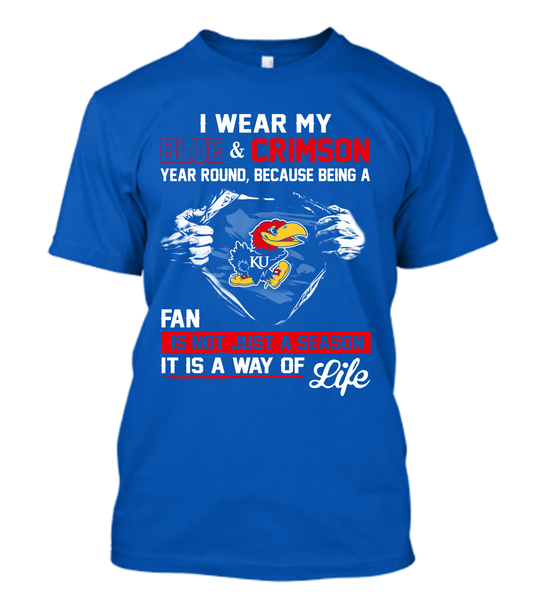 I Wear My Blue & Crimson Year Round Because Being A Ku Fan Is Not Just A Season It Is A Way Of Life T-Shirt