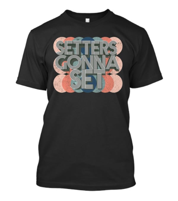 Setters Gonna Set Retro Volleyball Typography Circle T-Shirt