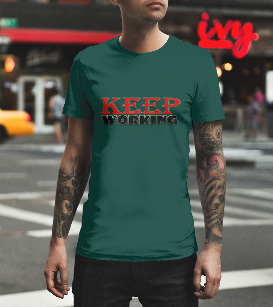 KEEP WORKING Motivational Persistence Strength T-Shirt