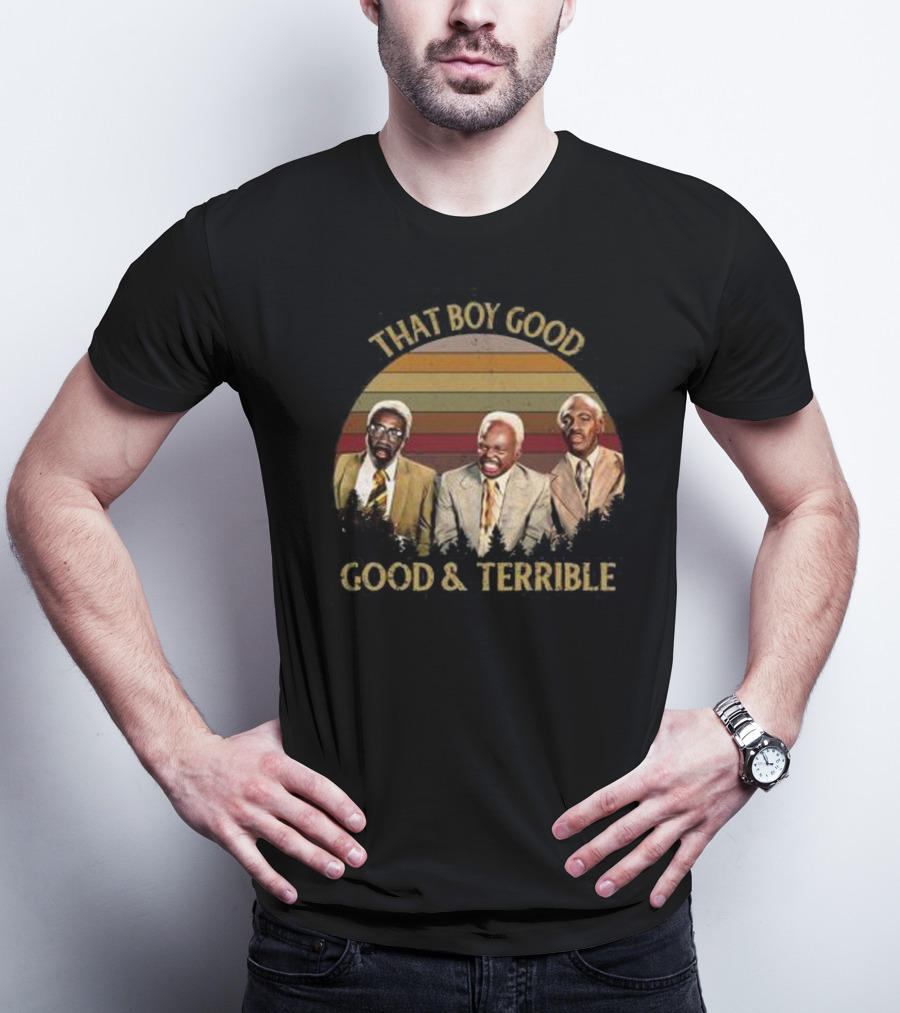That Boy Good Good And Terrible Coming To America T-Shirt