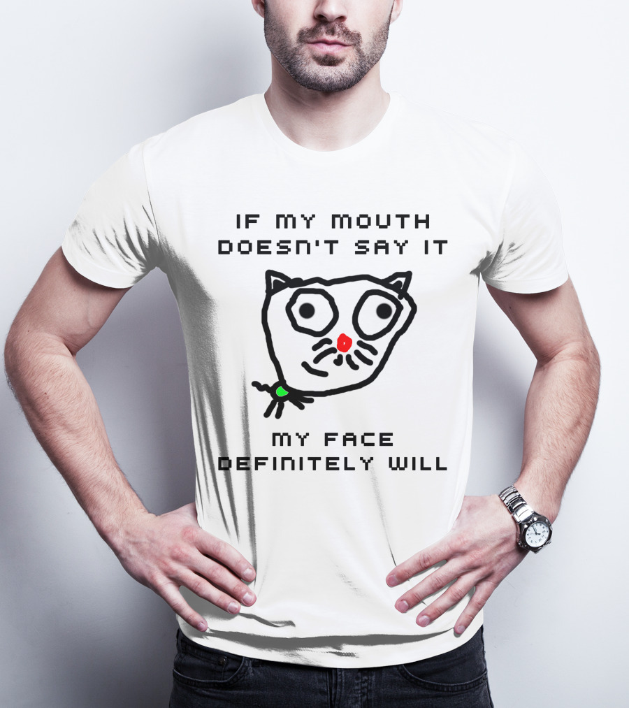 If My Mouth Doesn't Say It My Face Definitely Will Cat Drawing T-Shirt