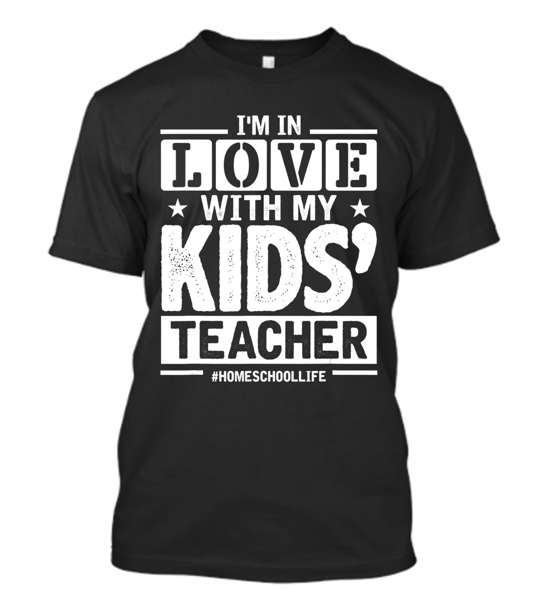I'm In Love With My Kids' Teacher #HomeschoolLife T-Shirt