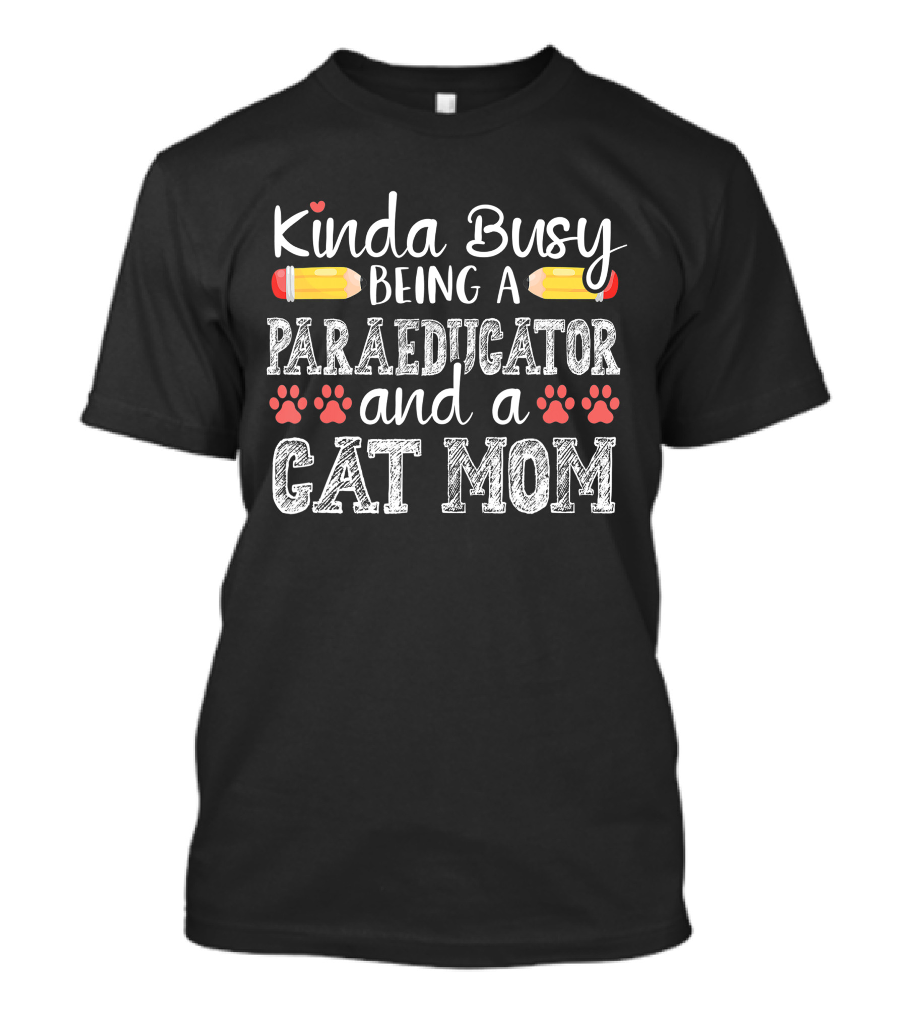 Kinda Busy Being A Paraeducator And Cat Mom T-Shirt