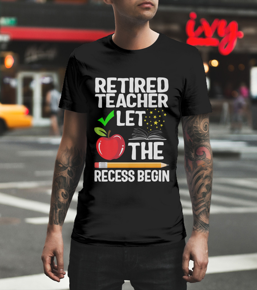 Retired Teacher Let The Recess Begin Apple Pencil Book Stars T-Shirt