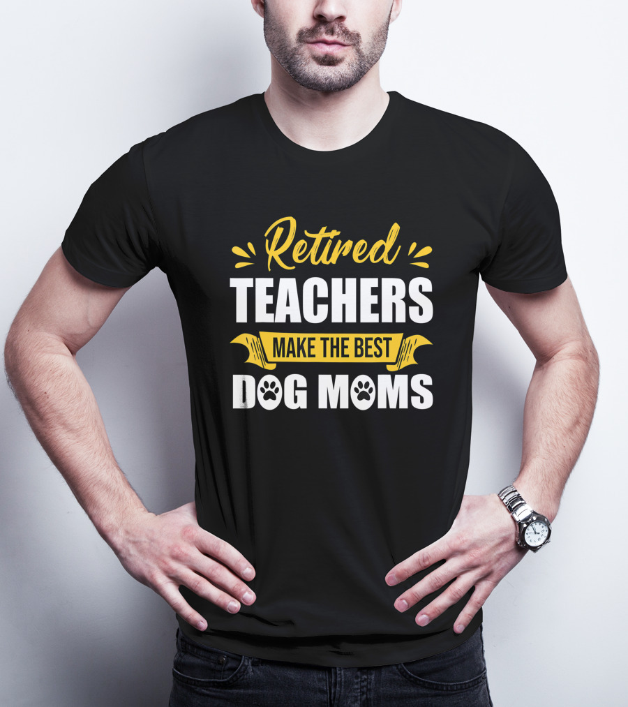 Retired Teachers Make The Best Dog Moms Paw Prints T-Shirt