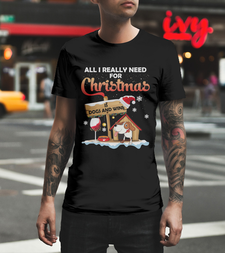 All I Really Need For Christmas Is Dogs And Wine Doghouse Festive Santa Hat Snowflakes Holiday Cheer T-Shirt