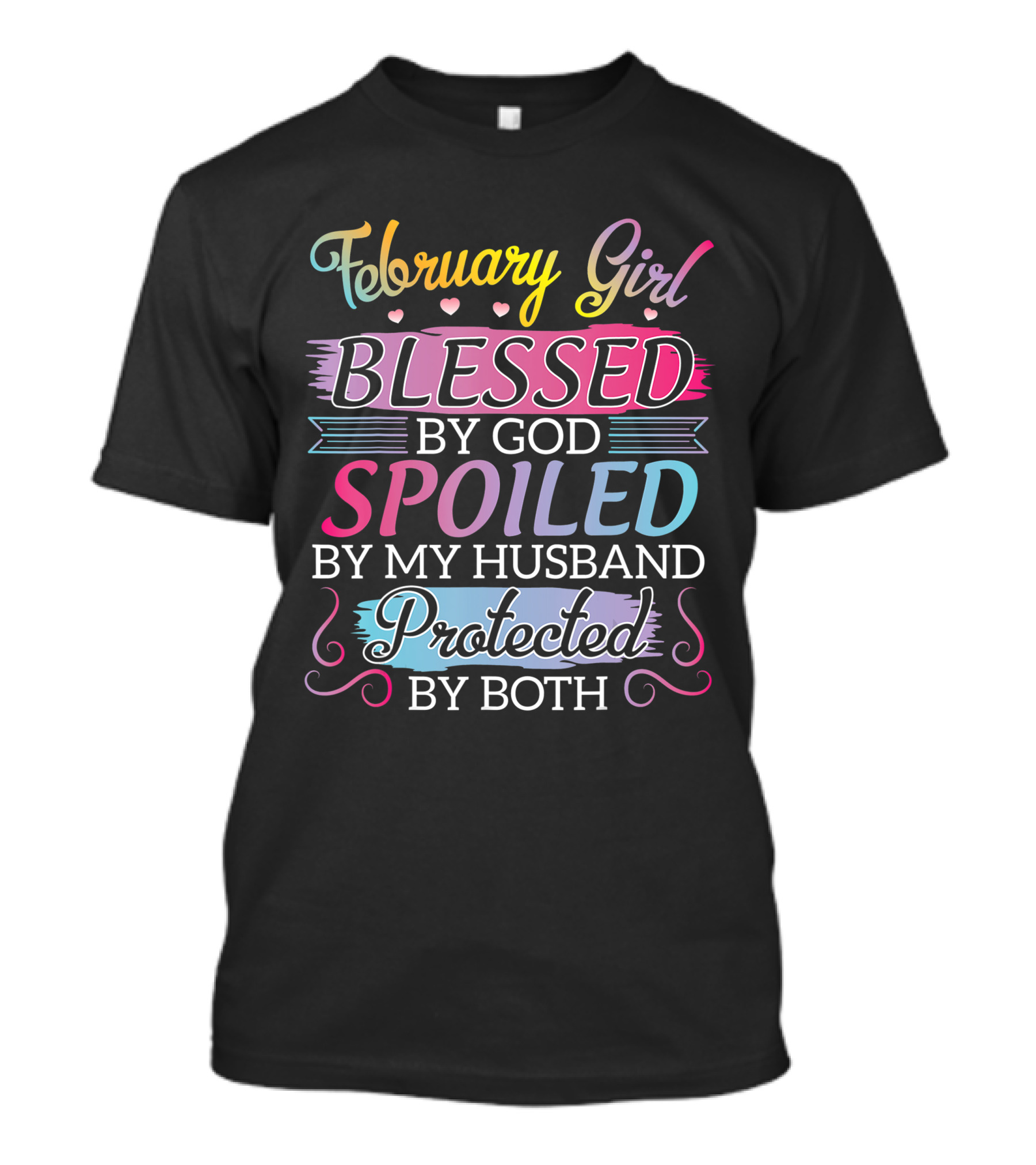 February Girl Blessed By God Spoiled By My Husband Protected By Both T-Shirt