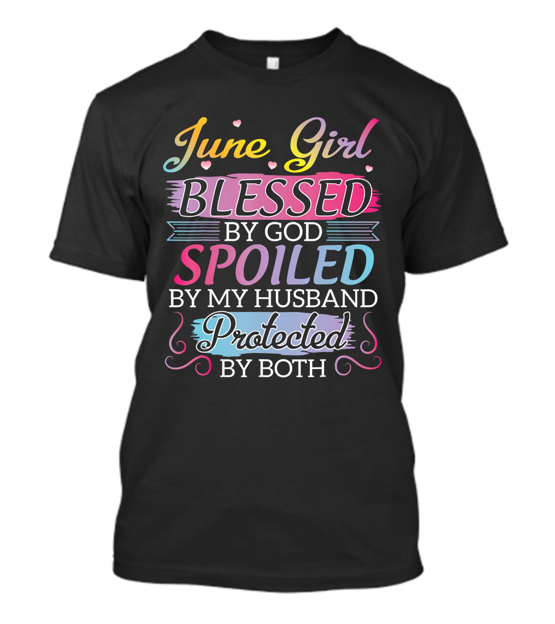 June Girl Blessed By God Spoiled By My Husband Protected By Both T-Shirt