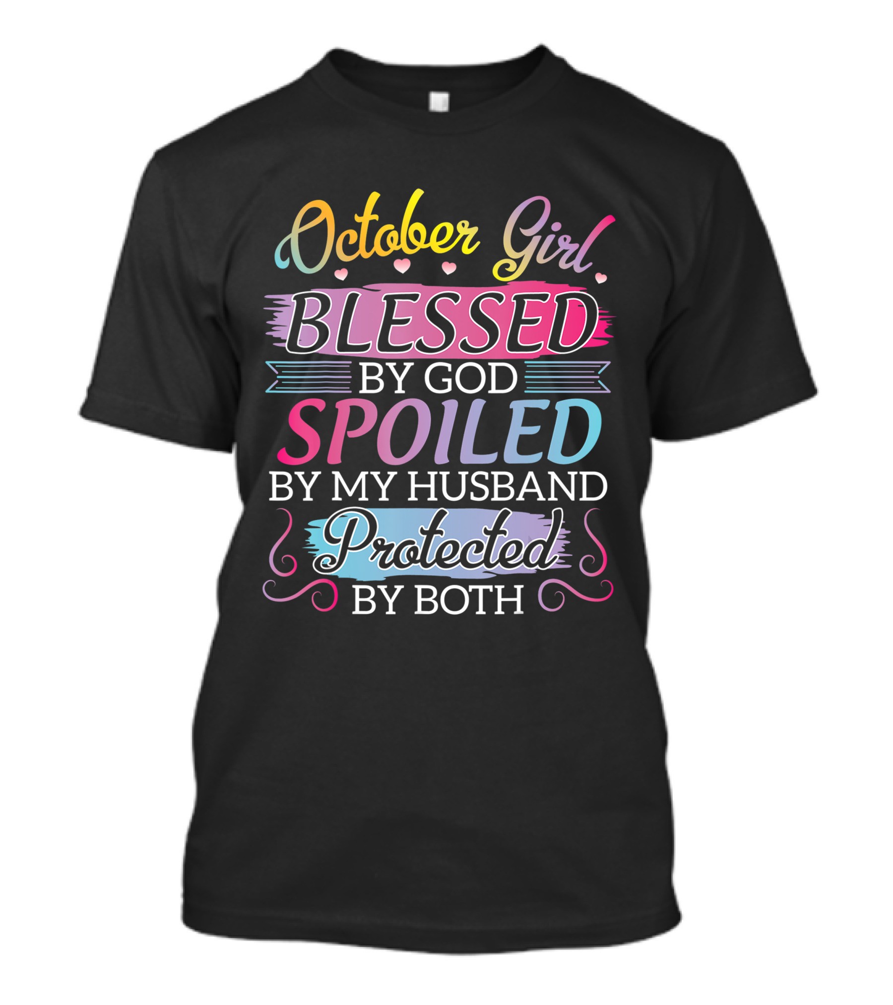October Girl Blessed By God Spoiled By My Husband Protected By Both T-Shirt