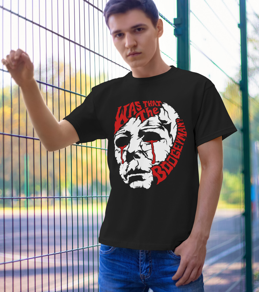 Was That The Boogeyman Michael Myers Mask T-Shirt