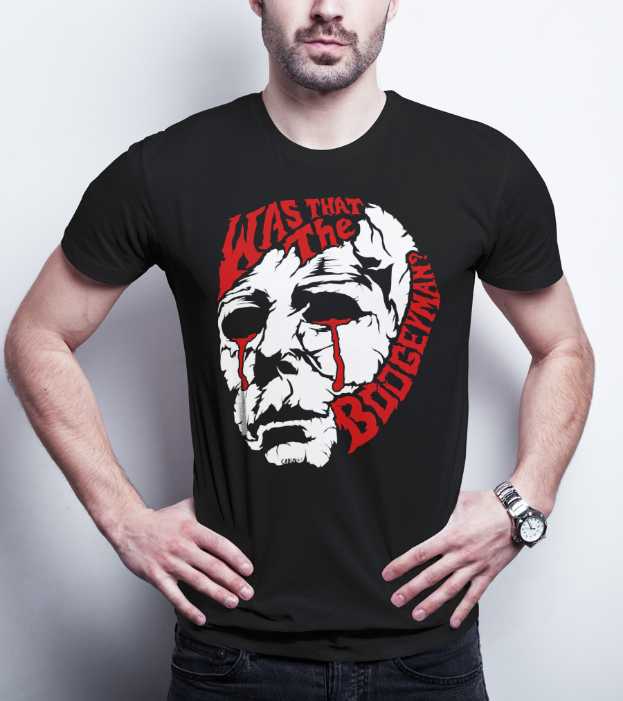 Was That The Boogeyman Michael Myers Mask T-Shirt