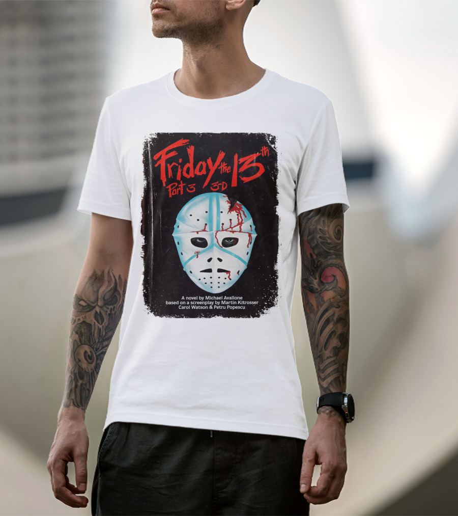 Friday The 13th Part 3 3-D Mask Michael Avallone Novel Screenplay Martin Kitrosser Carol Watson Petru Popescu T-Shirt