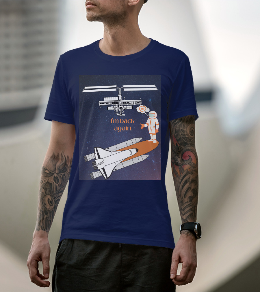 I'm Back Again Spaceship Astronaut Hi Space Station T-Shirt