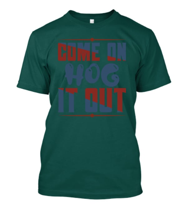 Come On Hog It Out Retro Block Lettering T-Shirt