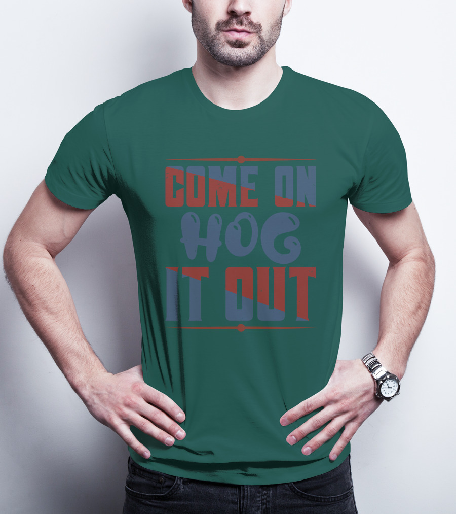 Come On Hog It Out Retro Block Lettering T-Shirt