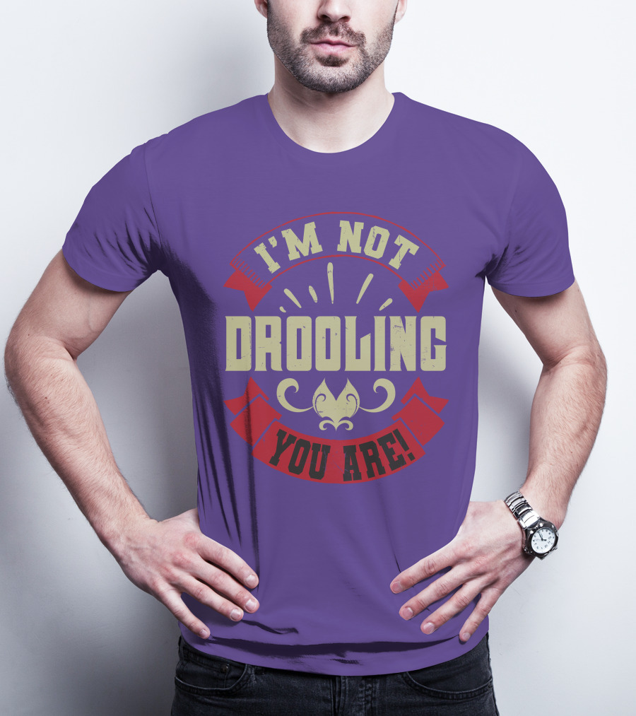 I'm Not Drooling You Are Vintage Style Banner And Fleur-De-Lis T-Shirt