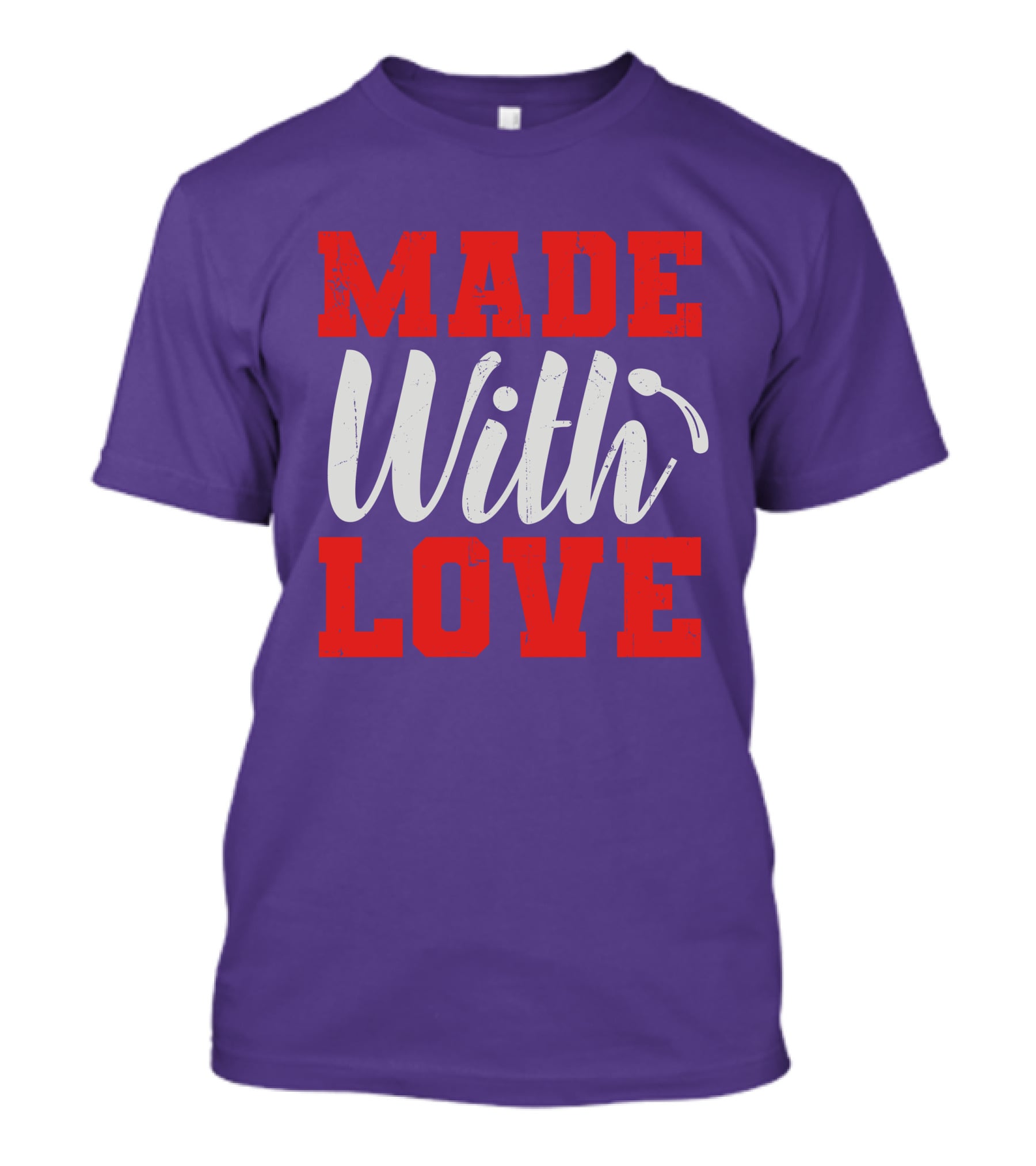 MADE With LOVE T-Shirt