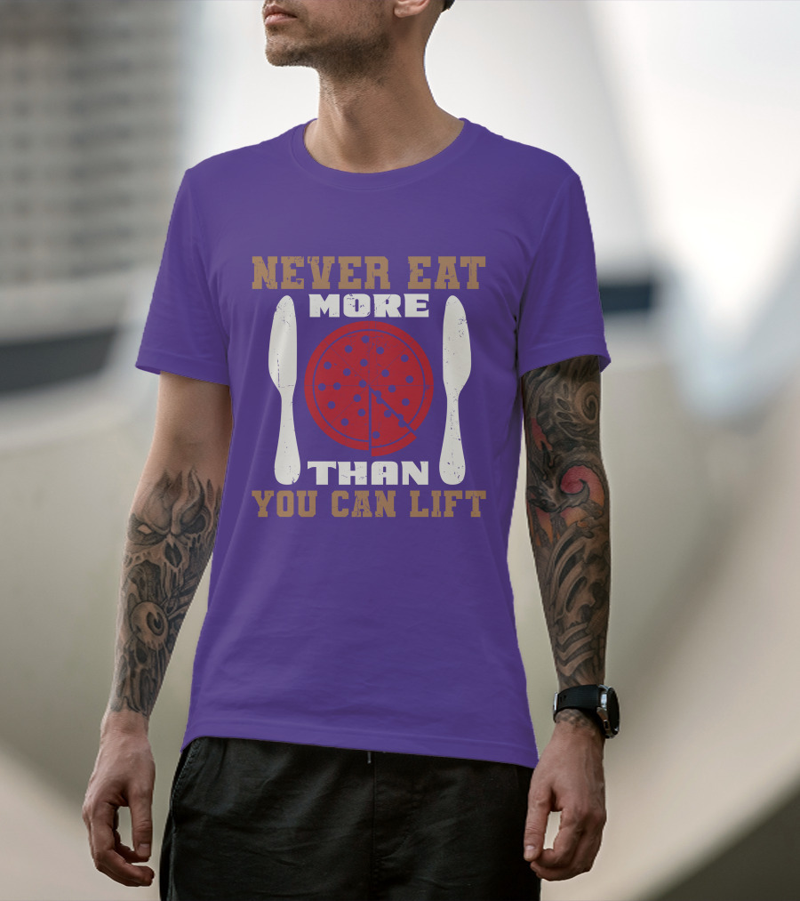 Never Eat More Than You Can Lift Pizza T-Shirt