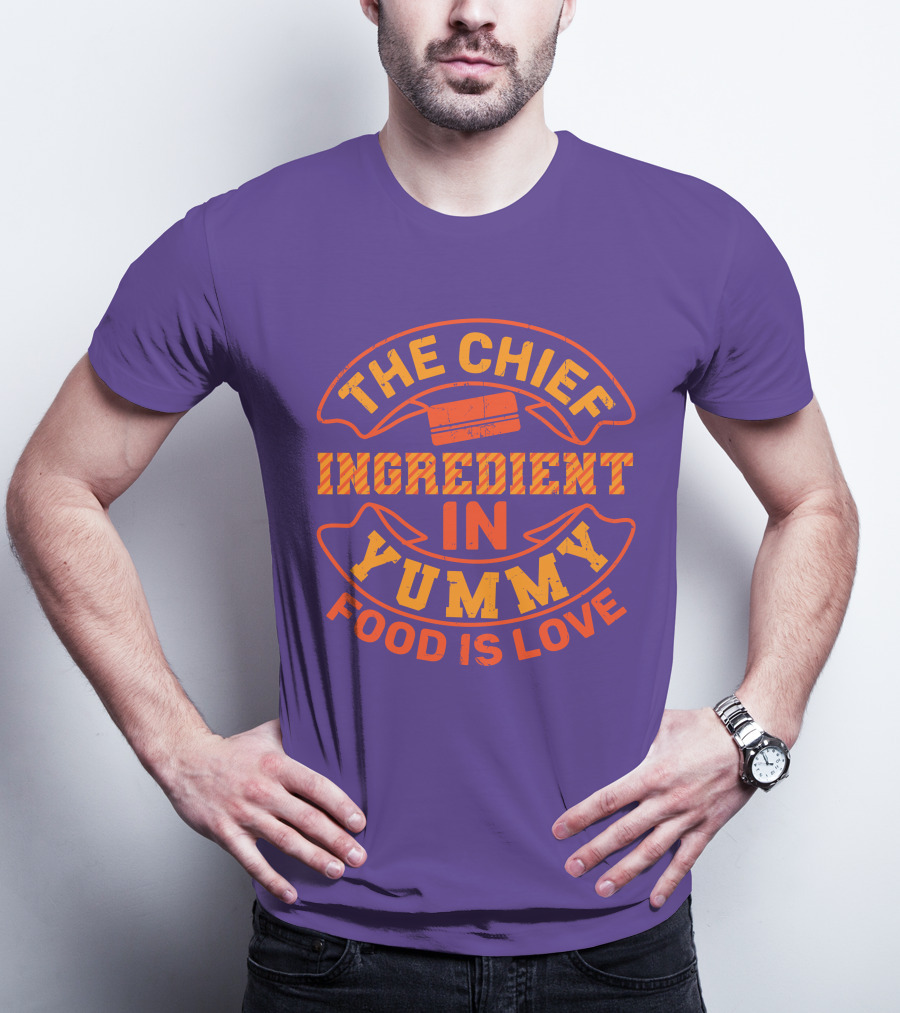 The Chief Ingredient In Yummy Food Is Love T-Shirt