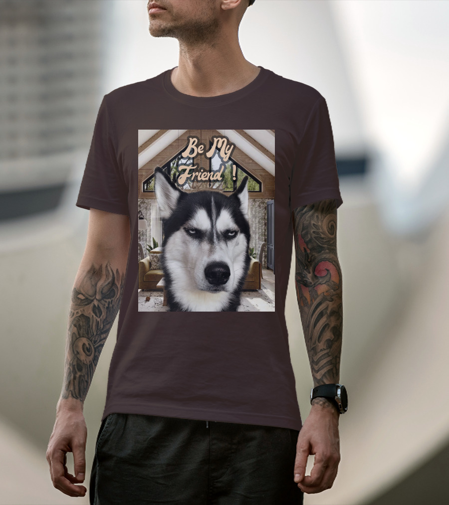 Be My Friend Husky Interior T-Shirt