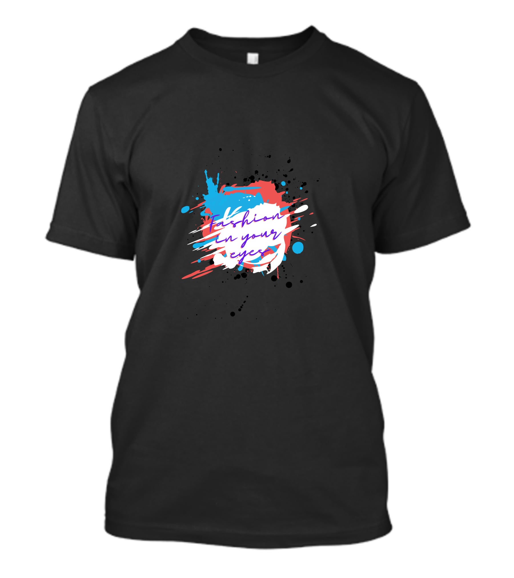 Fashion In Your Eyes Paint Splash T-Shirt