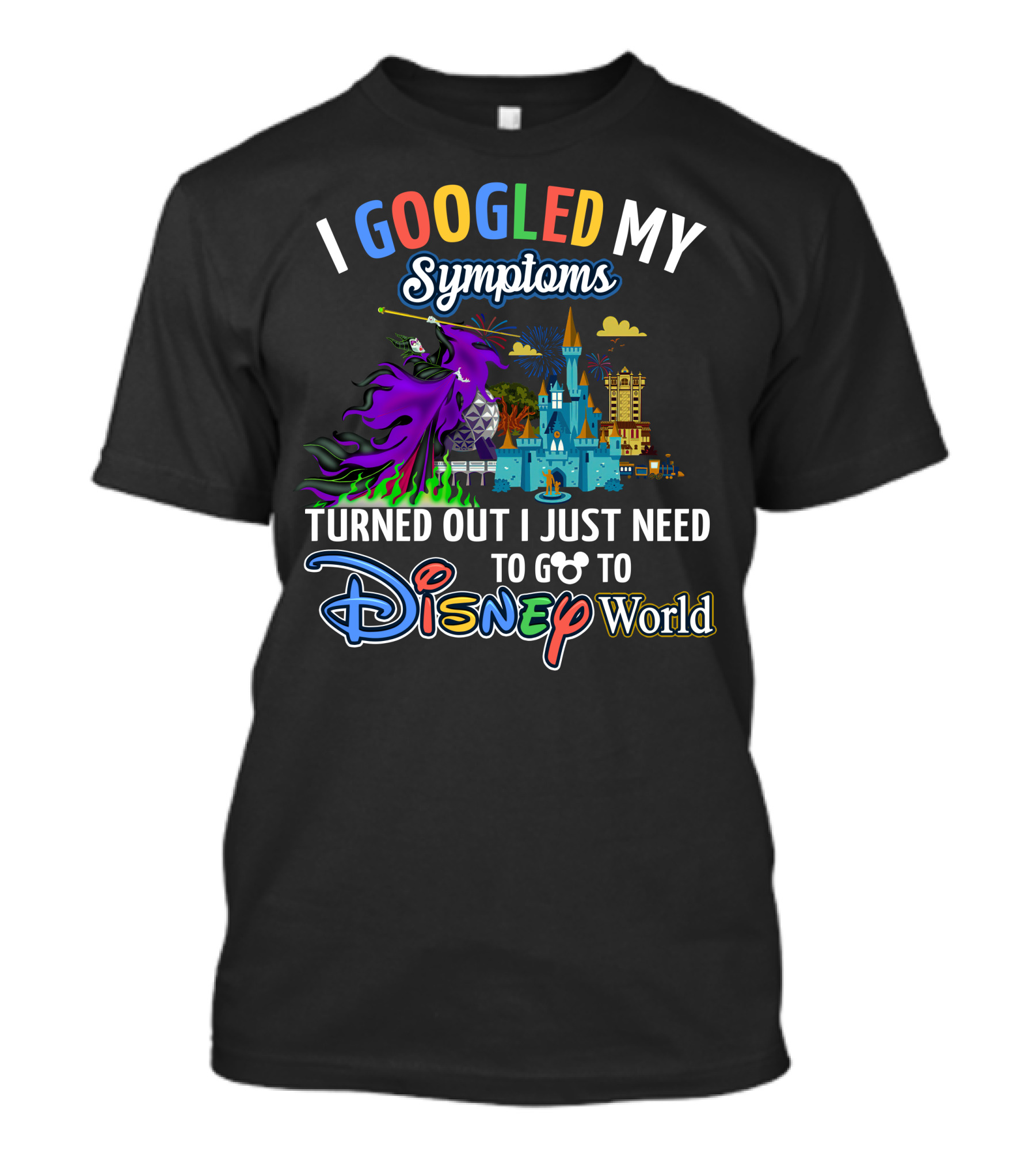 I Googled My Symptoms Maleficent Turned Out I Just Need To Go To Disney World T-Shirt