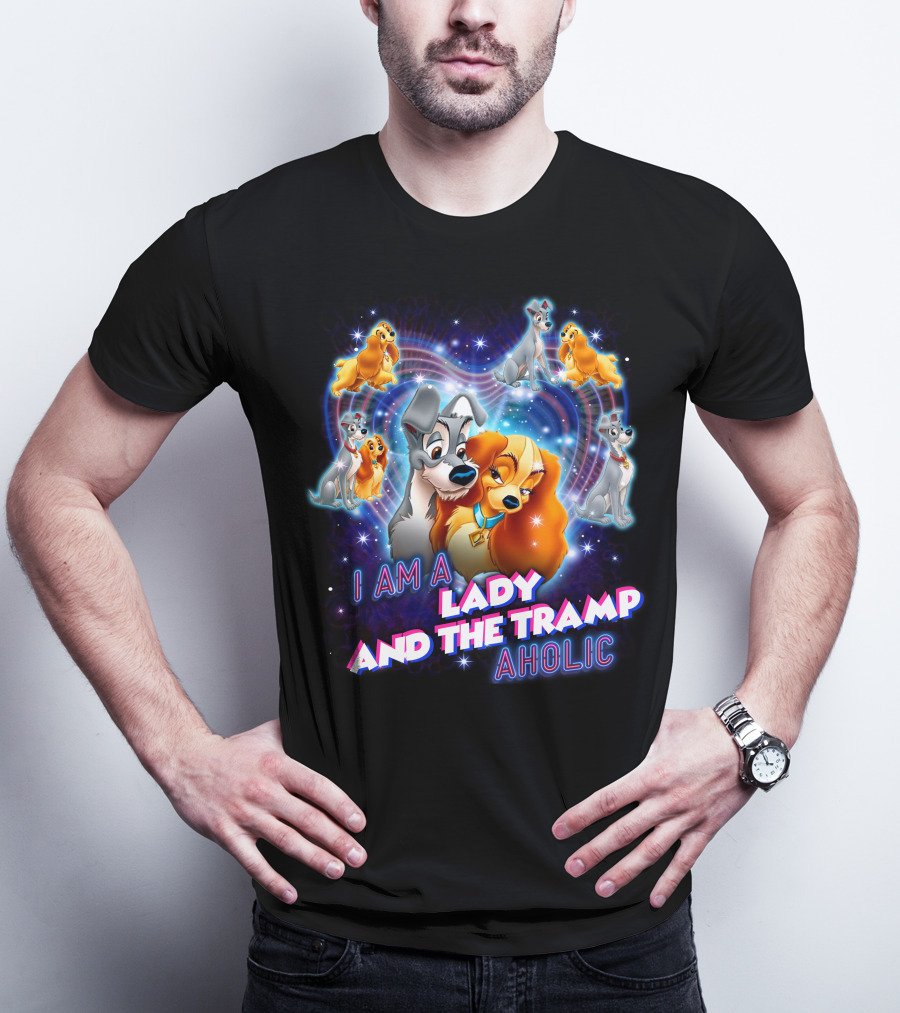 I Am A Lady And The Tramp Aholic T-Shirt