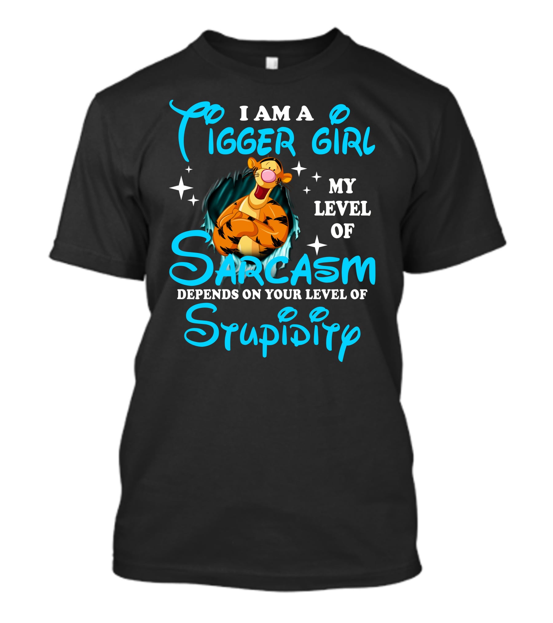 I Am A Tigger Girl My Level Of Sarcasm Depends On Your Level Of Stupidity T-Shirt
