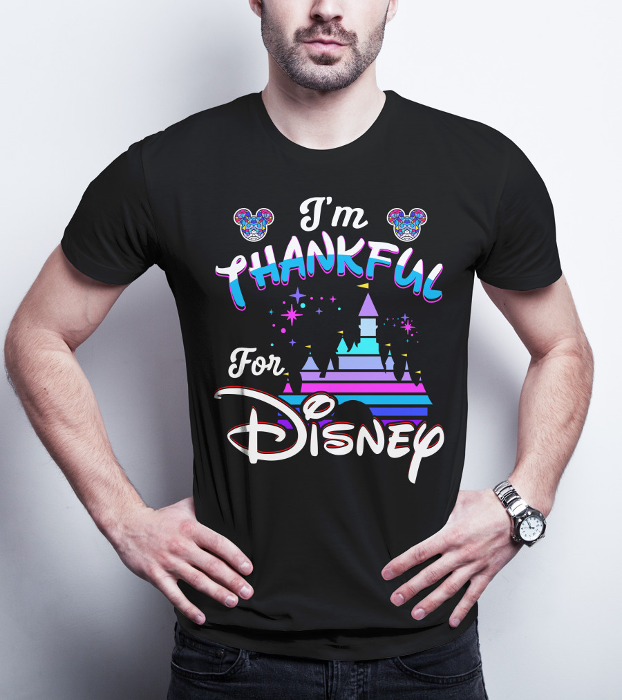 I'm Thankful For Disney T-Shirt