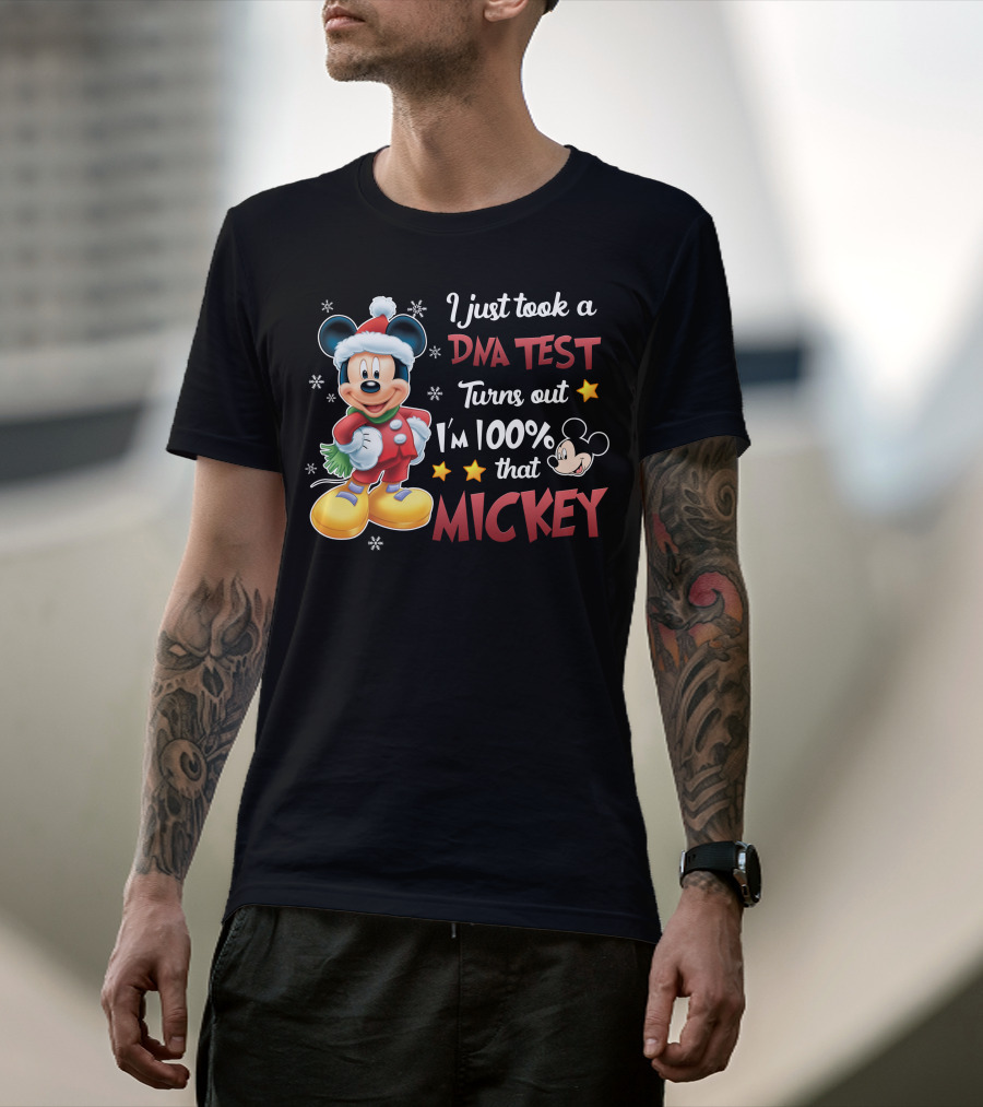 I Just Took A Dna Test Turns Out I'm 100 Percent That Mickey T-Shirt