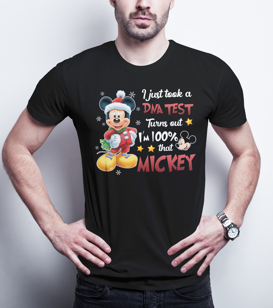 I Just Took A Dna Test Turns Out I'm 100 Percent That Mickey T-Shirt