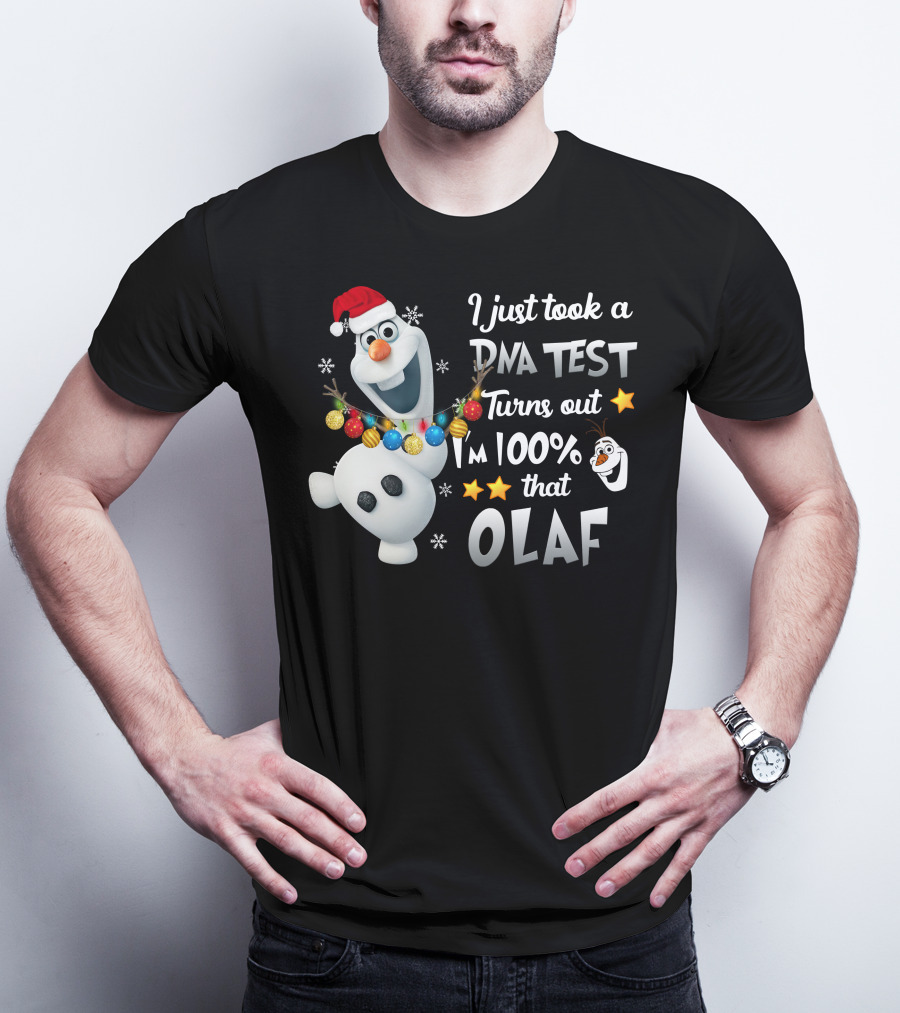I Just Took A Dna Test Turns Out I'm 100% That Olaf T-Shirt
