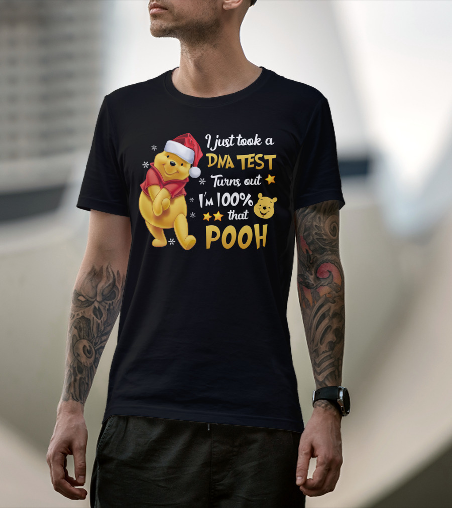 I Just Took A Dna Test Turns Out I'm 100% That Pooh T-Shirt