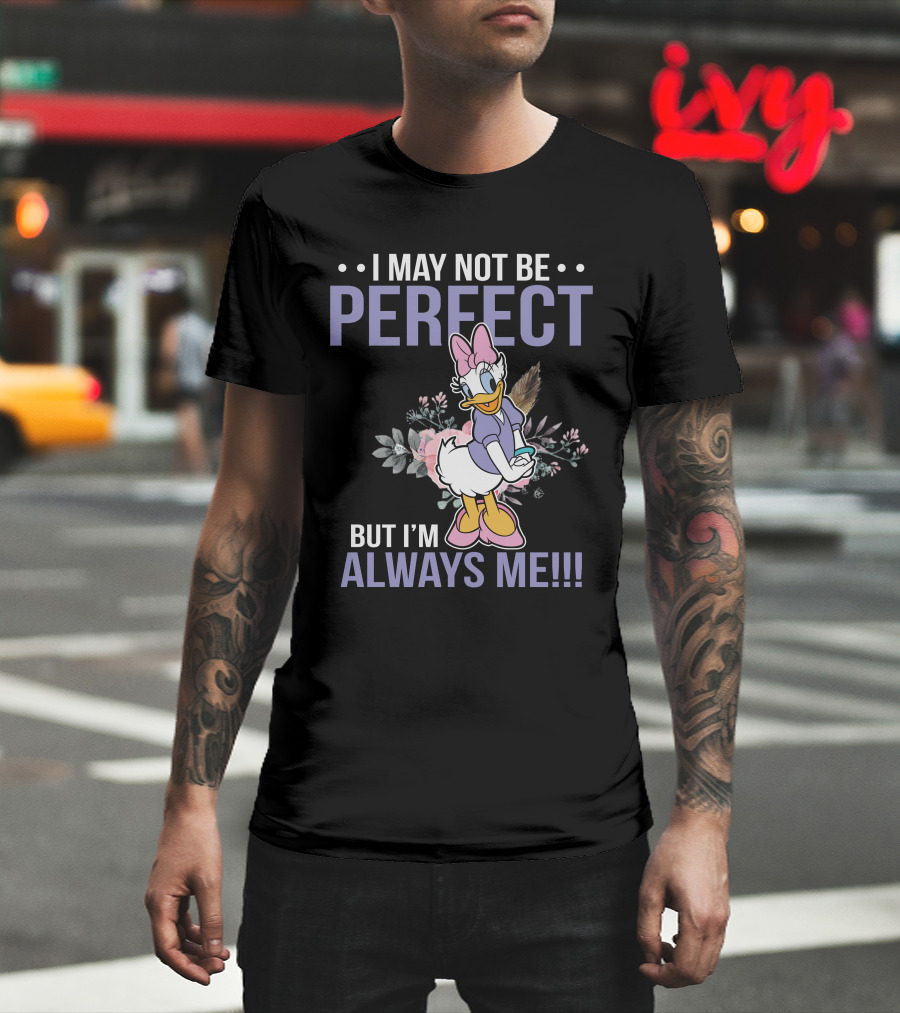 I May Not Be Perfect But I'm Always Me Daisy Duck Floral T-Shirt