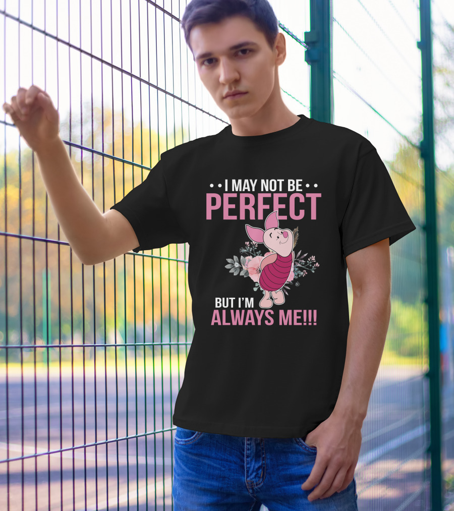 I May Not Be Perfect But I'm Always Me Piglet Floral T-Shirt