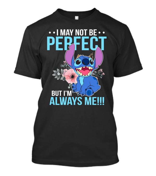 I May Not Be Perfect But I'm Always Me Stitch T-Shirt