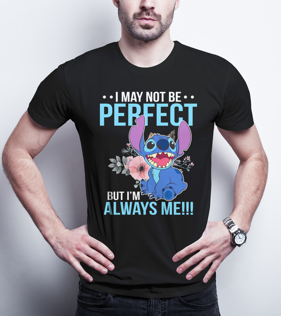 I May Not Be Perfect But I'm Always Me Stitch T-Shirt