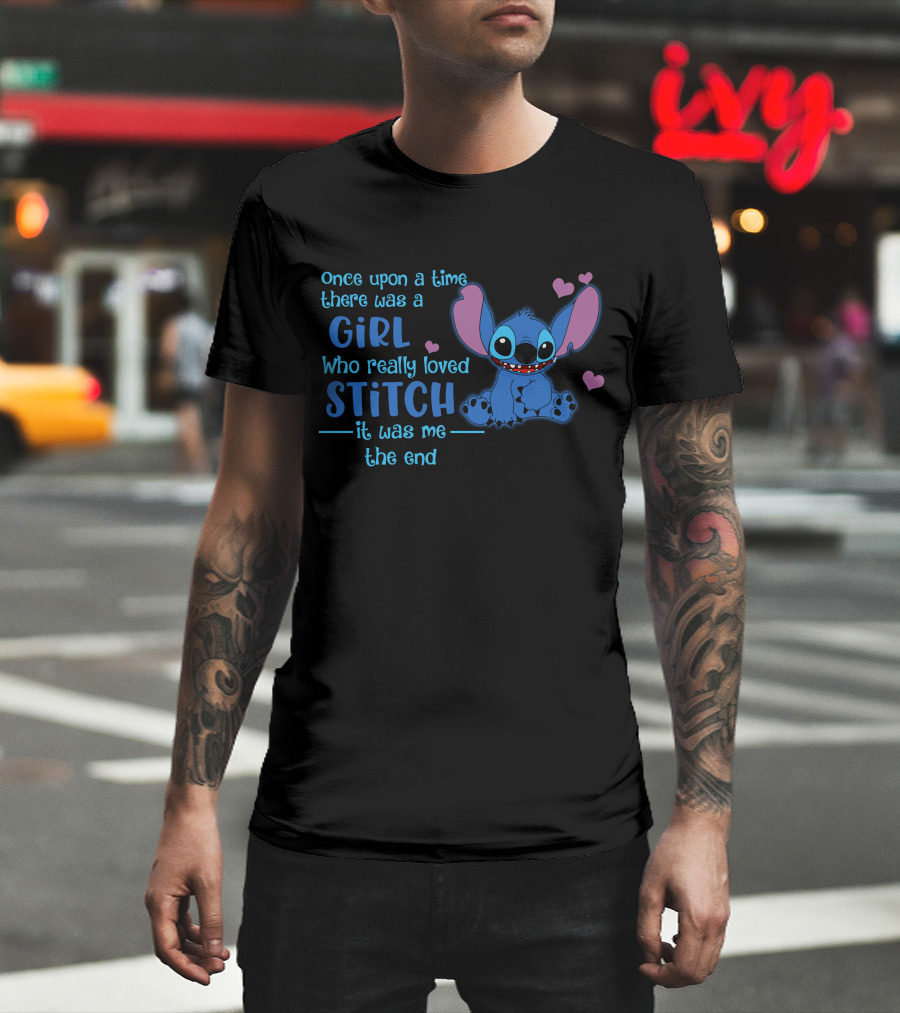 Once Upon A Time There Was A Girl Who Really Loved Stitch It Was Me The End T-Shirt