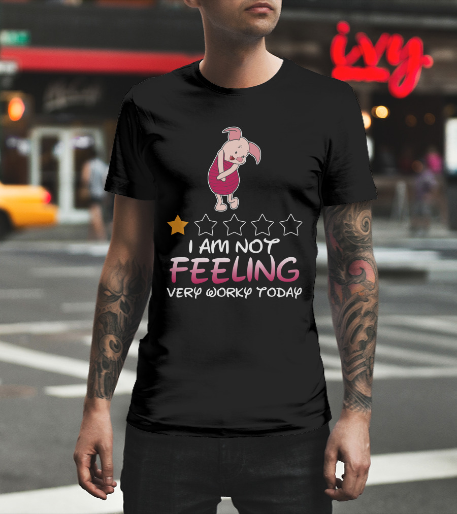 Piglet I Am Not Feeling Very Worky Today One Star Rating T-Shirt