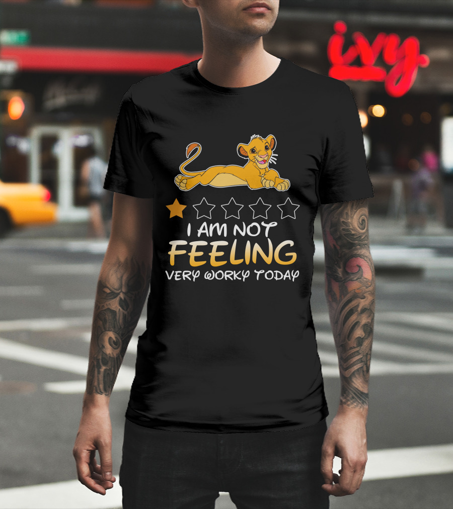 Simba I Am Not Feeling Very Worky Today T-Shirt