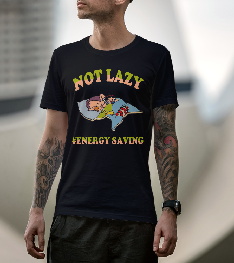 Not Lazy #Energy Saving T-Shirt