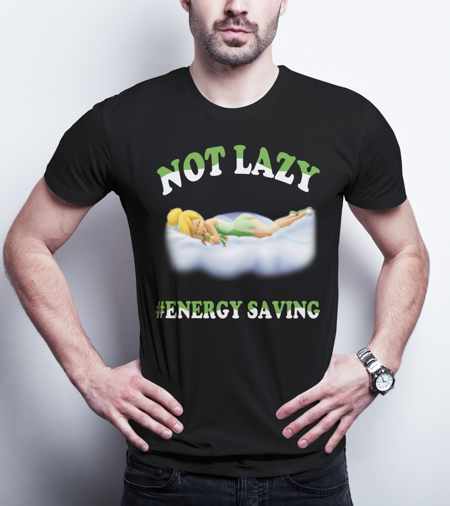 Not Lazy #Energy Saving Tinker Bell T-Shirt