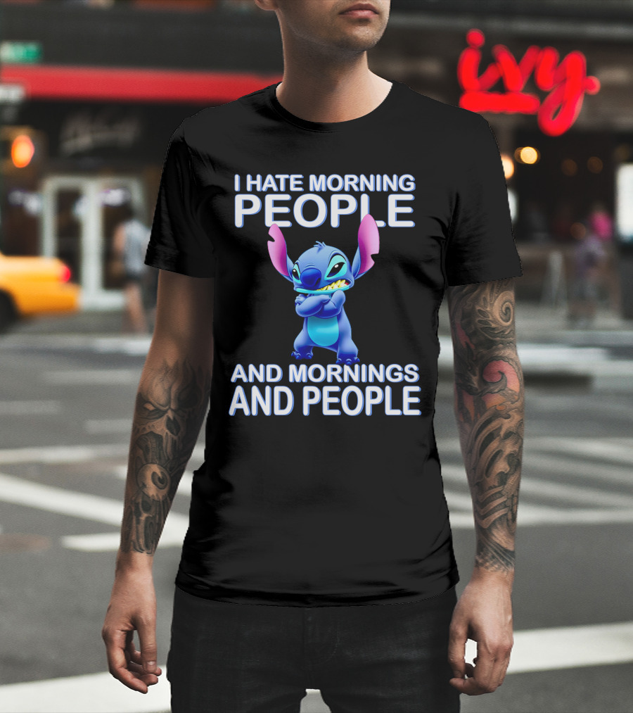 I Hate Morning People And Mornings And People Stitch T-Shirt
