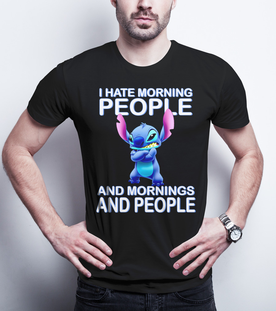I Hate Morning People And Mornings And People Stitch T-Shirt