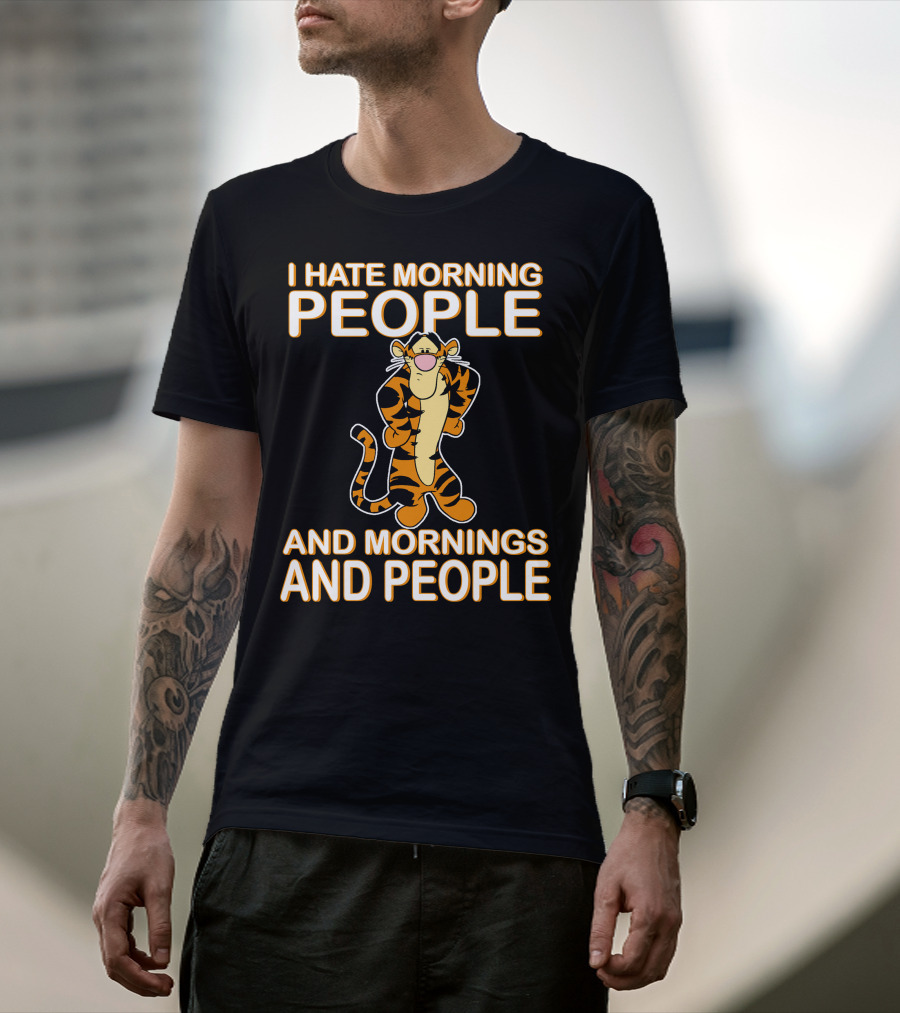 I Hate Morning People And Mornings And People Tigger T-Shirt