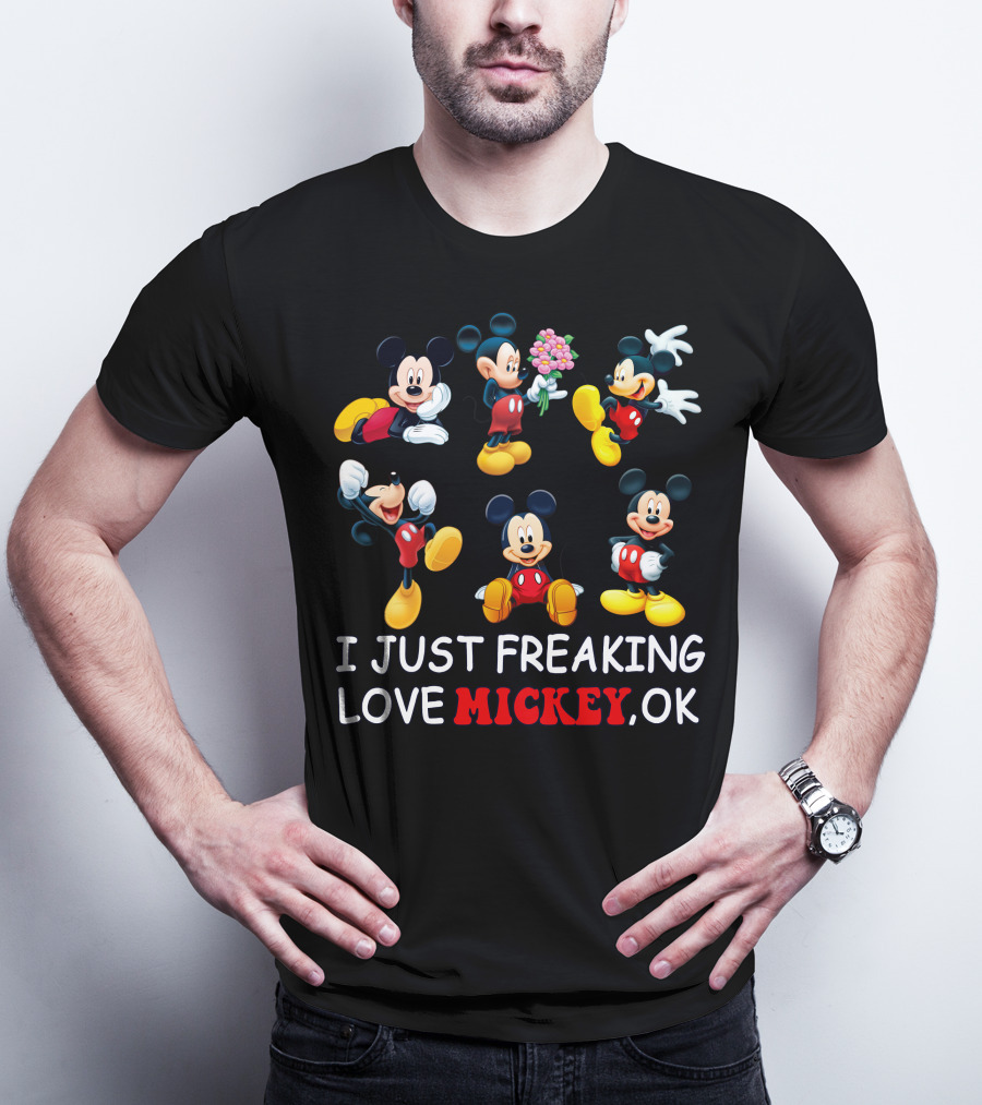 I Just Freaking Love Mickey Ok Mickey Mouse Cartoon Characters T-Shirt