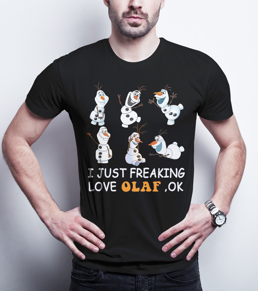 I Just Freaking Love Olaf Ok Frozen T-Shirt