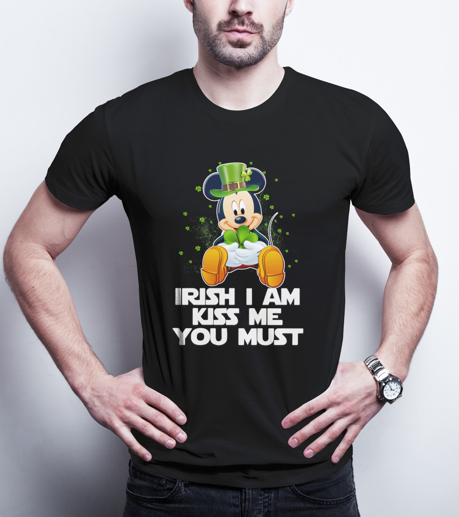 Mickey Irish I Am Kiss Me You Must T-Shirt