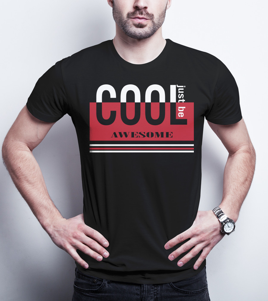 Just Be Cool Awesome T-Shirt